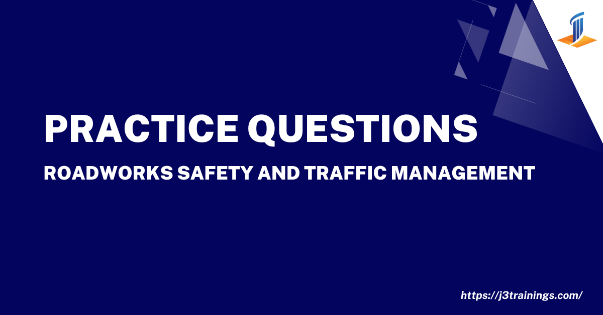 Practice Questions: Roadworks Safety and Traffic Management | J3 ...