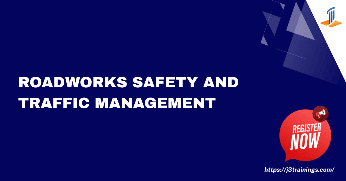 PE1 – Roadworks Safety and Traffic Management (Face-to-Face | Aug | J3 Trainers & Consultants Inc.
